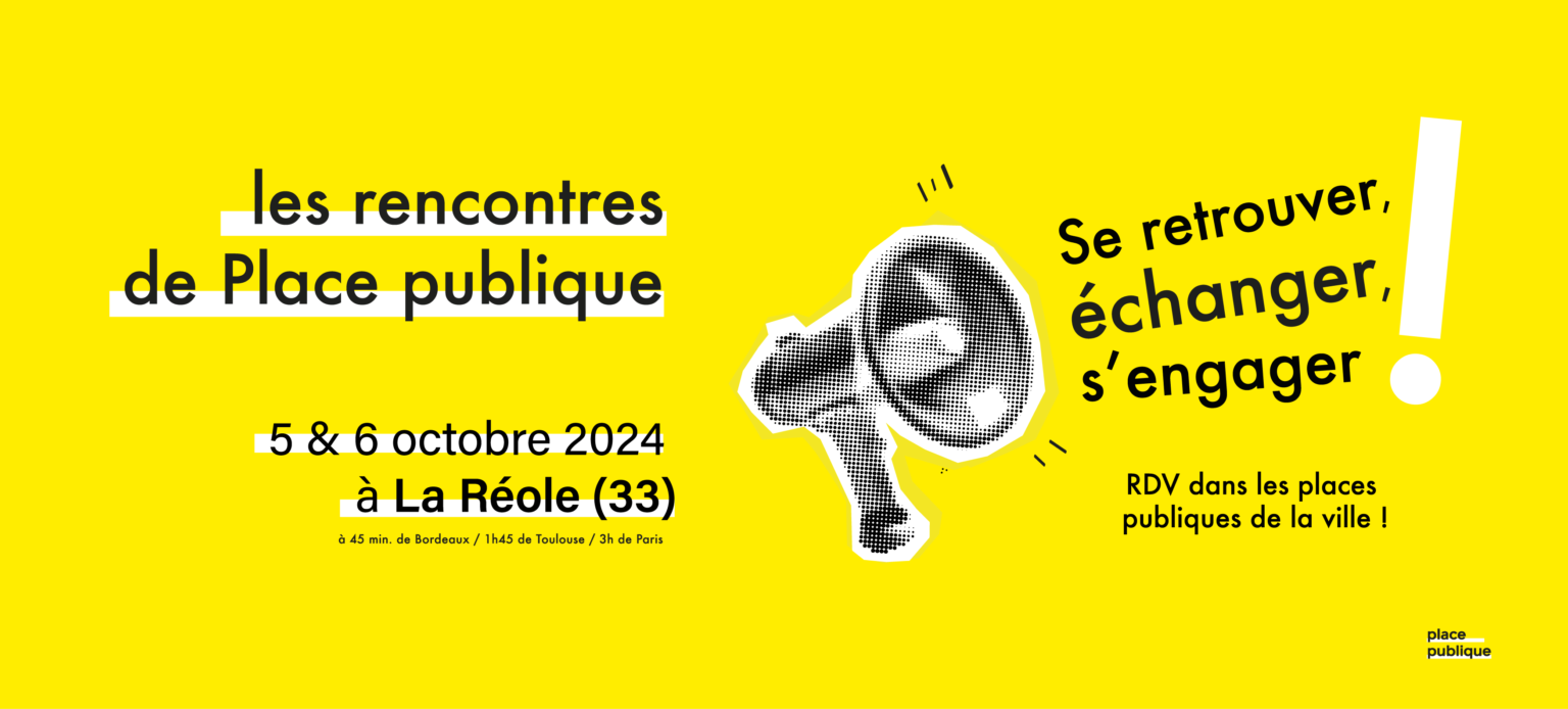 Participez aux Rencontres de Place Publique, du 5 au 6 octobre à la ...